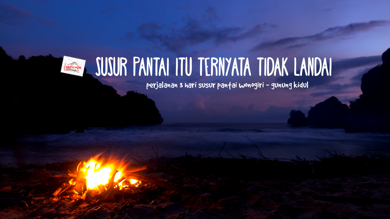 Susur Pantai itu Ternyata Tidak Landai